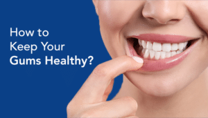 How to Keep Your Gums Healthy? - Vistadent